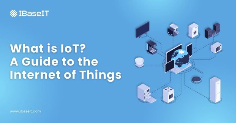 What is IoT? A Guide to the Internet of Things | IBaseIt