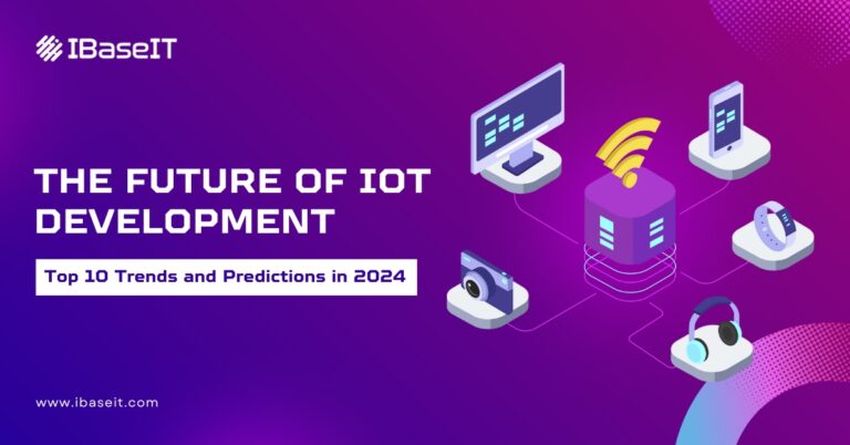 The Future of IoT Development: Top 10 Trends in 2024 | IBaseIT